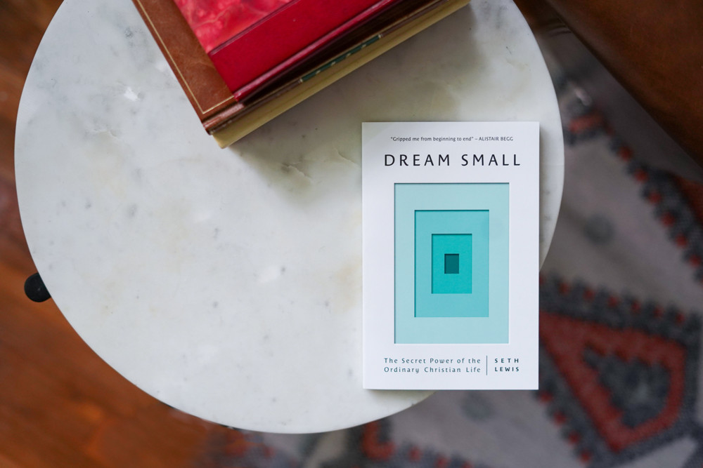 Dream Small - Seth Lewis | The Good Book Company