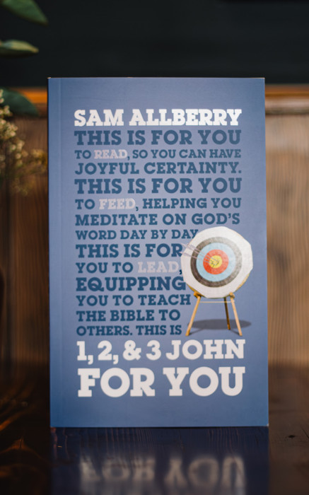 1, 2, & 3 John For You - Sam Allberry | The Good Book Company