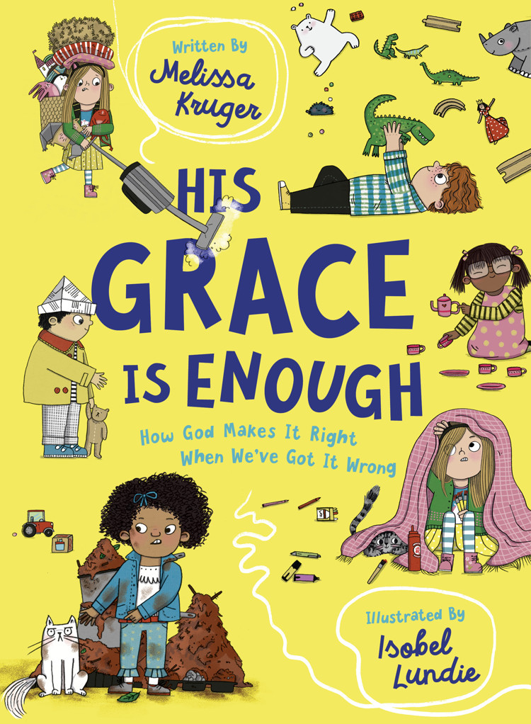 His Grace Is Enough - Melissa B. Kruger, Isobel Lundie | The Good Book ...