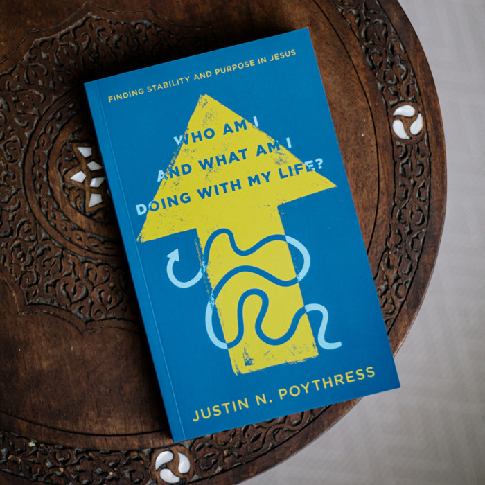 Who Am I and What Am I Doing with My Life? - Justin N. Poythress | The ...