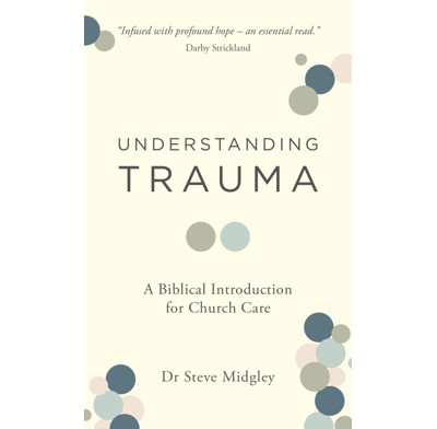 Understanding Trauma - Steve Midgley | The Good Book Company