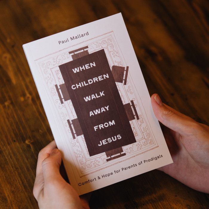 When Children Walk Away from Jesus - Paul Mallard | The Good Book Company