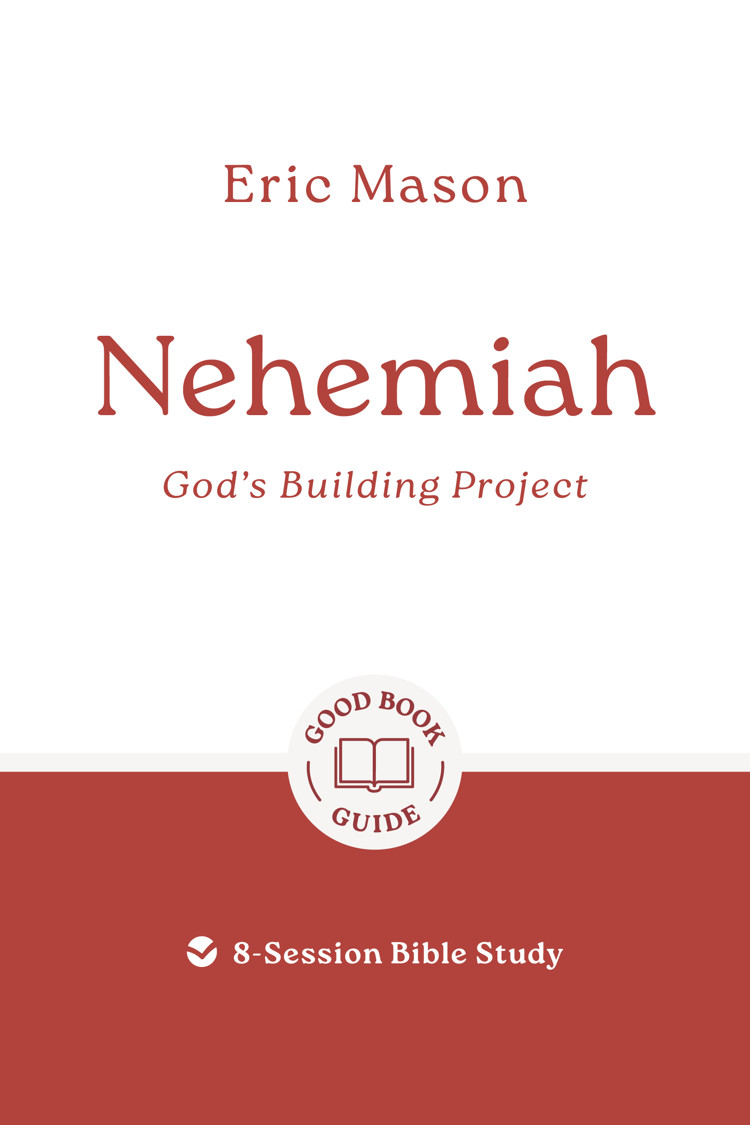 Nehemiah: God's Building Project (ebook) - Eric Mason | The Good Book ...